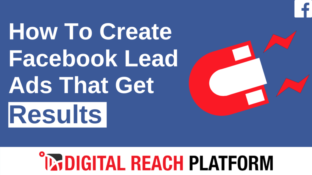 How To Create Facebook Lead Generation Campaigns That Gets Results