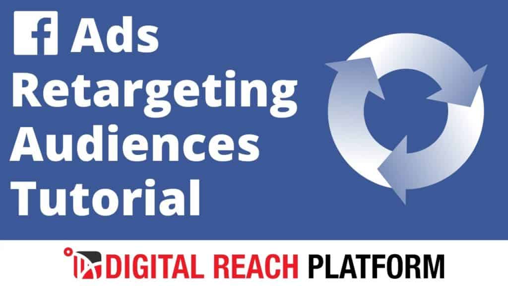 How To Create a Facebook Retargeting Audience - Digital Reach Platform
